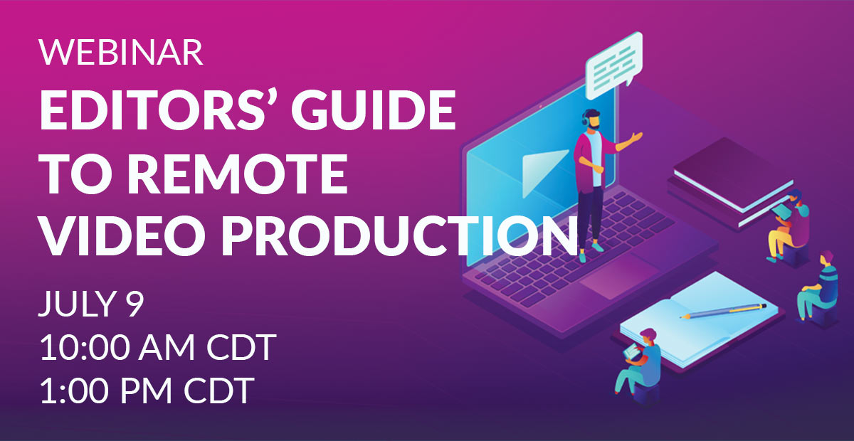 Editors' Guide to Remote Video Production Webinar — SNS (Studio Network ...