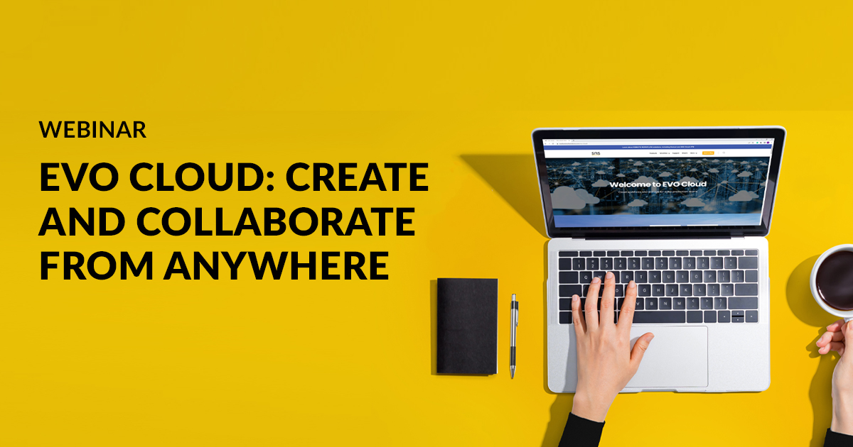 EVO Cloud: Create and Collaborate from Anywhere