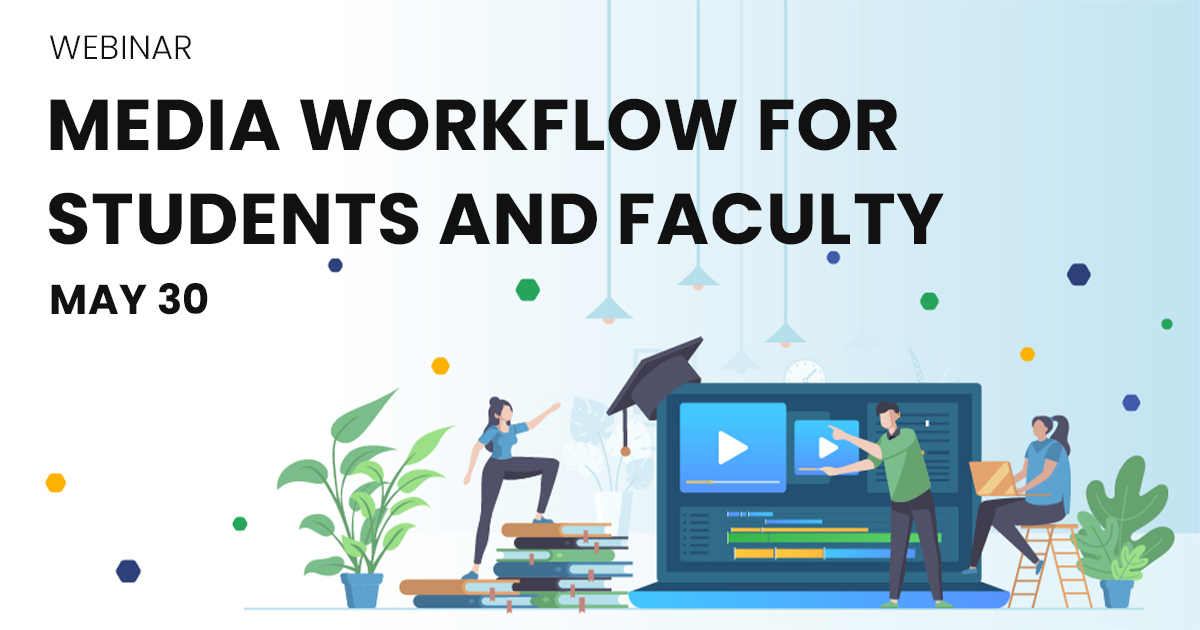Webinar: Media Workflow For Students And Faculty — SNS (Studio Network Solutions)